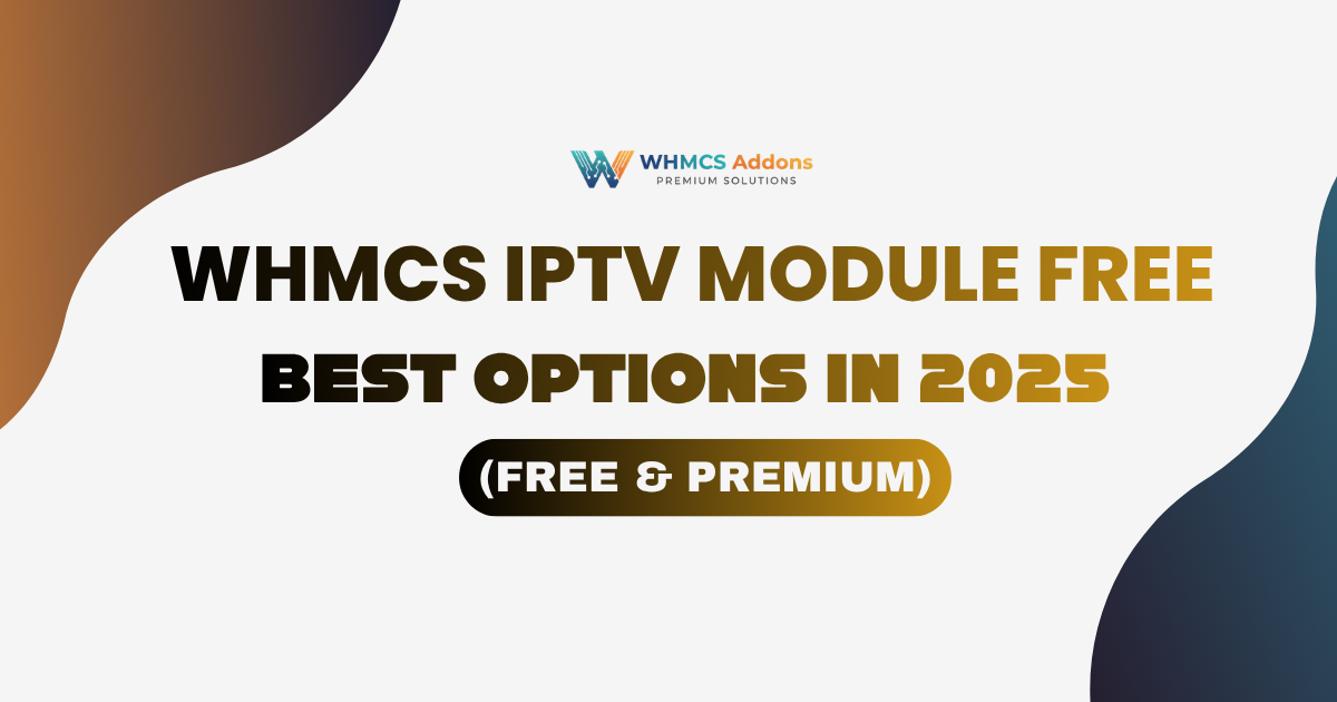 10 Best WHMCS Addons in 2025 – Must-Have Modules for Hosting & IPTV ...